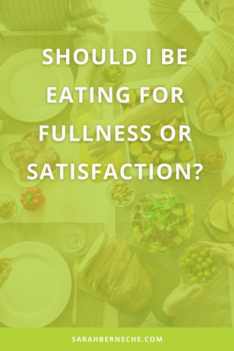 Should I Be Eating for Fullness or Satisfaction? - sarahberneche.com
